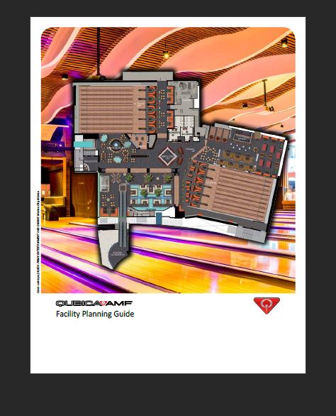 QubicaAMF Bowling Facility Planning Guide — QubicaAMF QubicaAMF Bowling Facility Planning Guide — QubicaAMF
